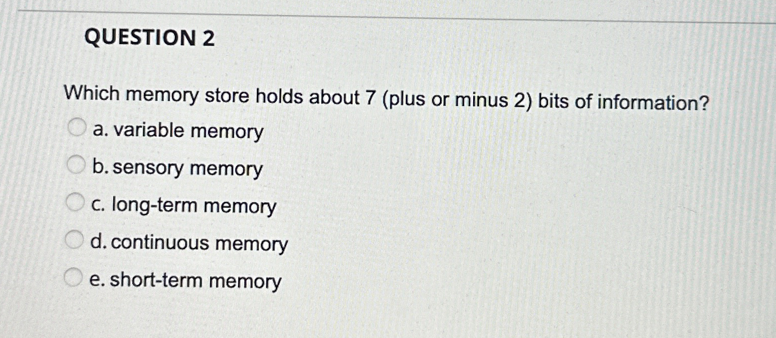 Solved QUESTION 2Which memory store holds about 7 (plus or | Chegg.com