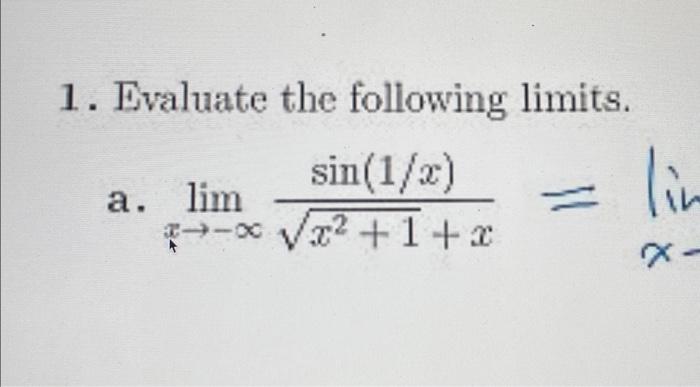 Solved 1. Evaluate the following limits. sin(1/x) √√√x² +1+x | Chegg.com