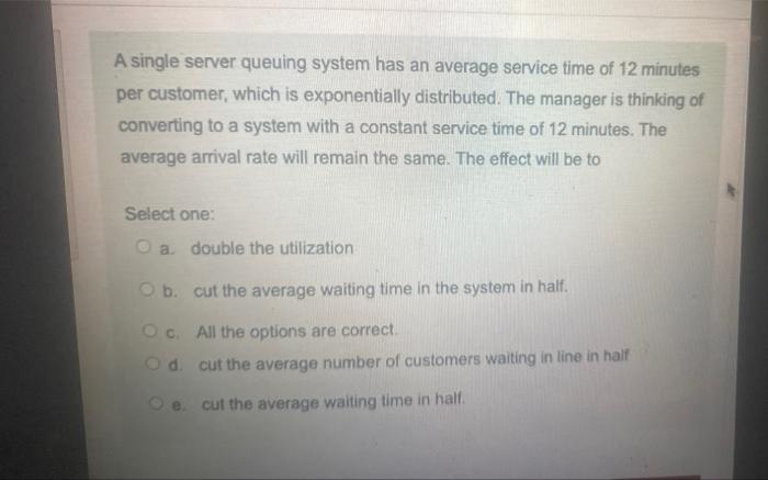 Solved A single server queuing system has an average service | Chegg.com