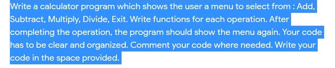 Solved Write a calculator program which shows the user a | Chegg.com