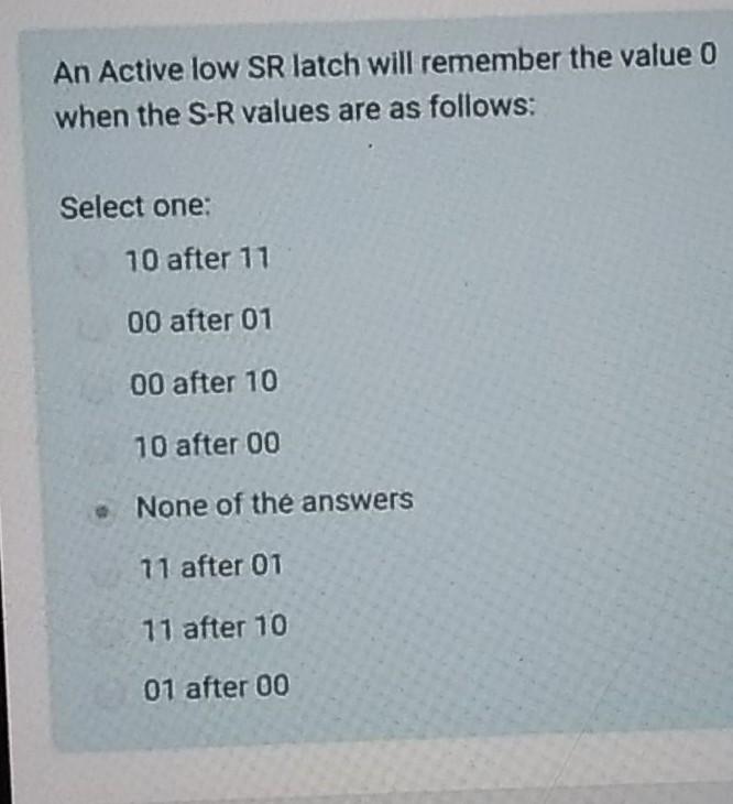 Solved An Active low SR latch will remember the value o when | Chegg.com