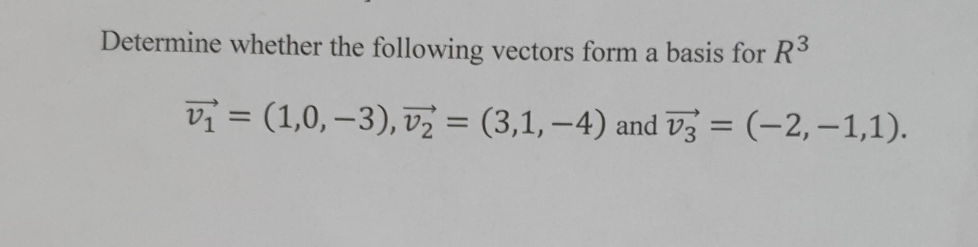 Solved Determine whether the following vectors form a basis | Chegg.com
