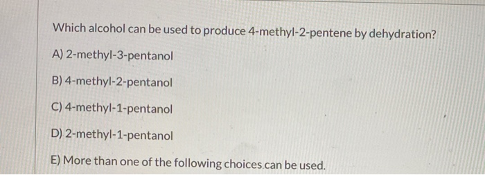 Solved Which alcohol can be used to produce | Chegg.com