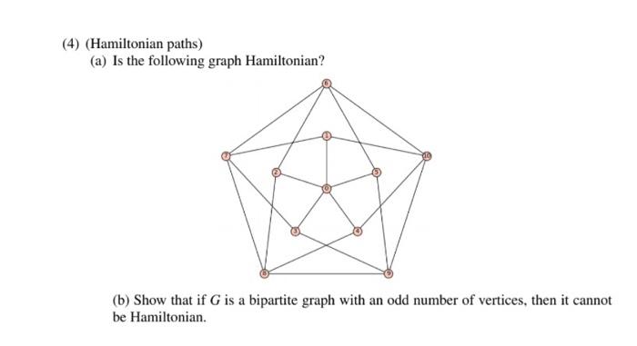 Solved (4) (Hamiltonian paths) (a) Is the following graph | Chegg.com Solved (4) (Hamiltonian paths) (a) Is the following graph | Chegg.com