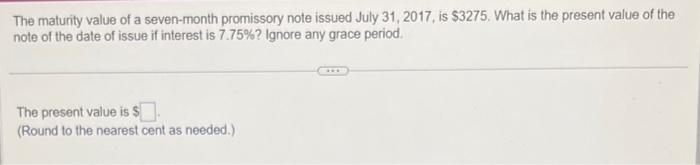 Solved The maturity value of a seven-month promissory note | Chegg.com