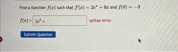 Solved Find a function f(x) such that f′(x)=2ex+9x and | Chegg.com