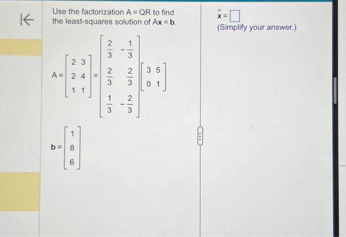 Solved Use the factorization A=QR to find the least-squares | Chegg.com