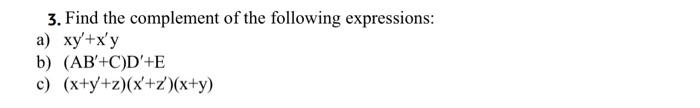 Solved 3. Find the complement of the following expressions: | Chegg.com