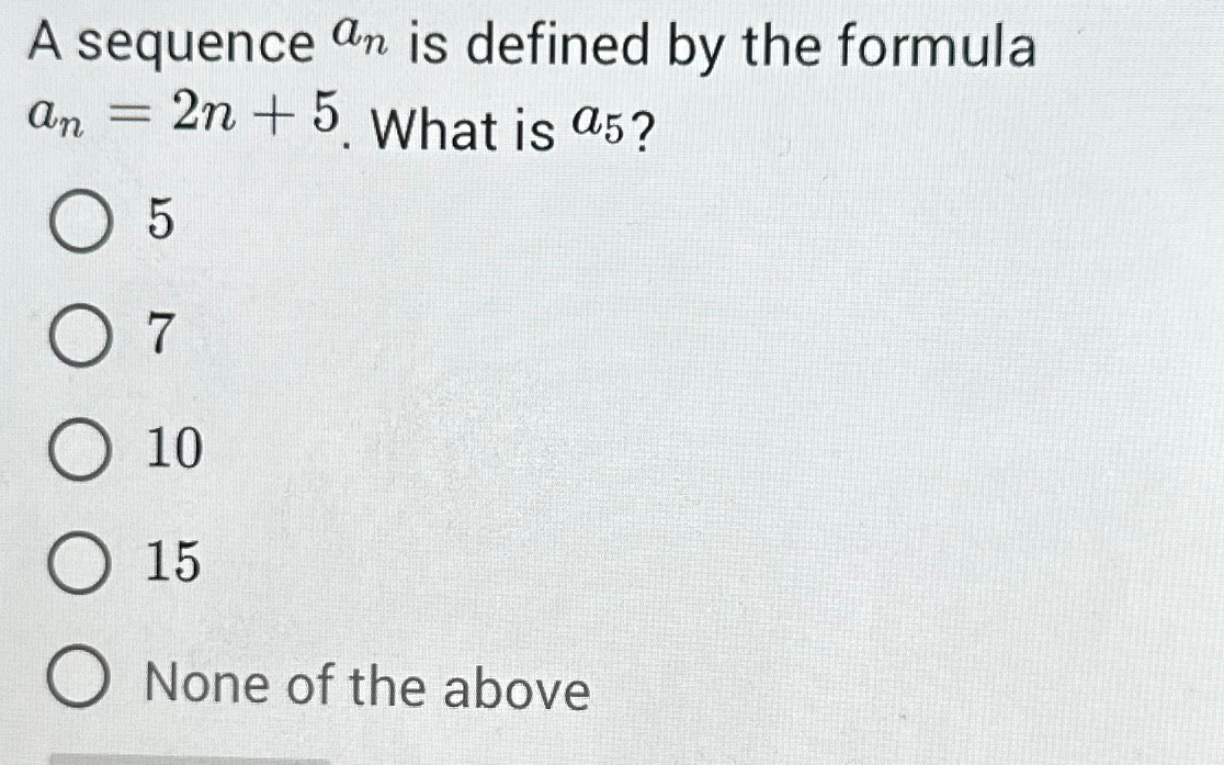 Solved A sequence an ﻿is defined by the formula an=2n+5. | Chegg.com