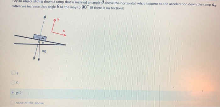 Solved For an object sliding down a ramp that is inclined an | Chegg.com