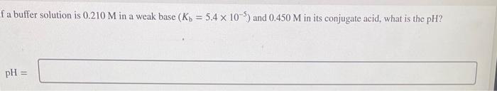 Solved f a buffer solution is 0.210M in a weak base | Chegg.com
