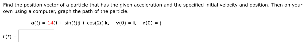 Solved Find the position vector of a particle that has the | Chegg.com
