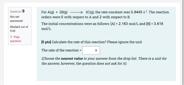 Solved For A(g)+2 B( g) 2C(g), the rate constant was 0.8445 | Chegg.com
