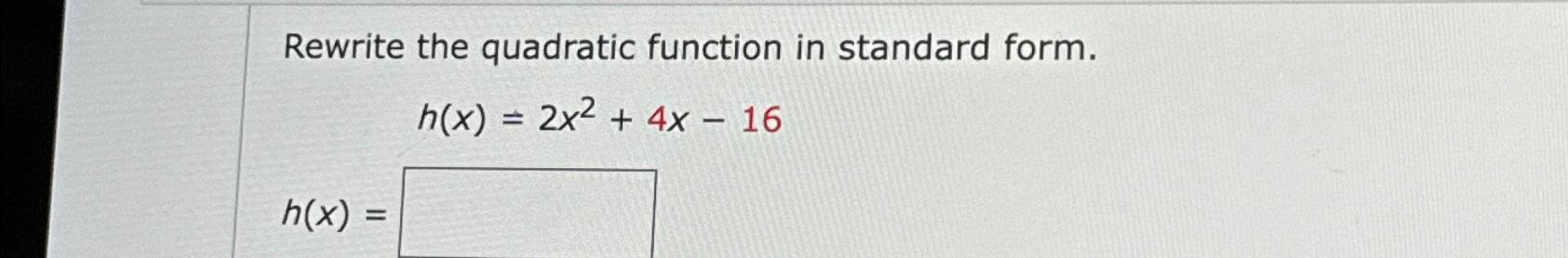 Solved Rewrite the quadratic function in standard | Chegg.com