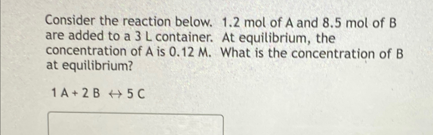 Solved Consider the reaction below. 1.2mol of A and 8.5mol | Chegg.com