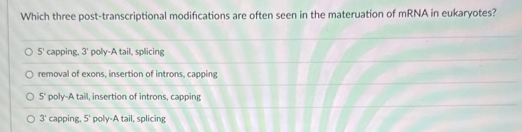 Solved Which three post-transcriptional modifications are | Chegg.com