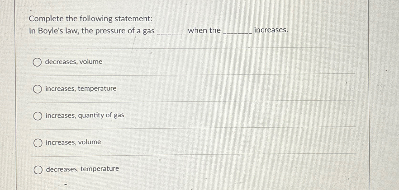 Solved Complete the following statement:In Boyle's law, the | Chegg.com