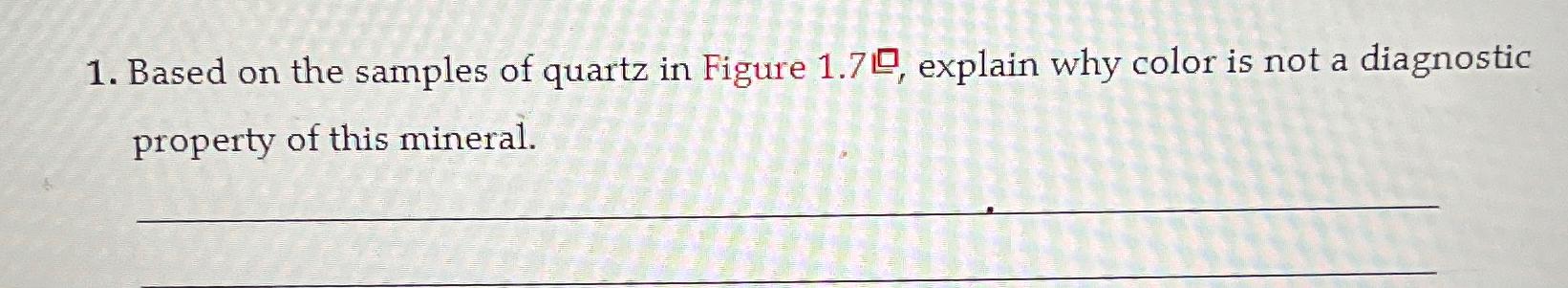 Solved Based on the samples of quartz in Figure 1.7 ㅁ, | Chegg.com