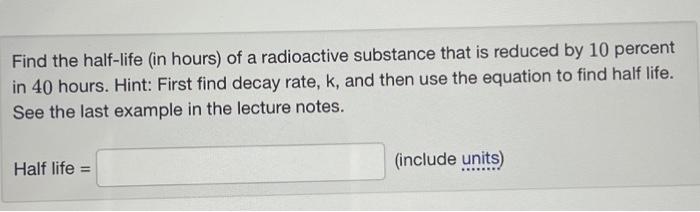 Solved Find the half-life (in hours) of a radioactive | Chegg.com