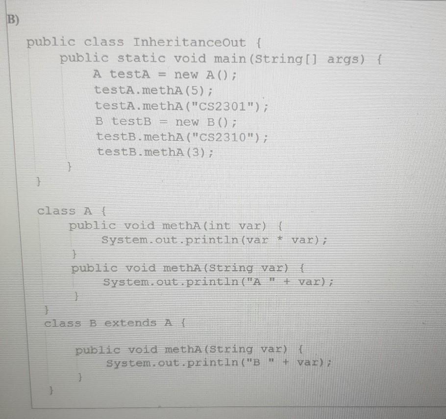 Solved B) public class Inheritanceout { public static void | Chegg.com