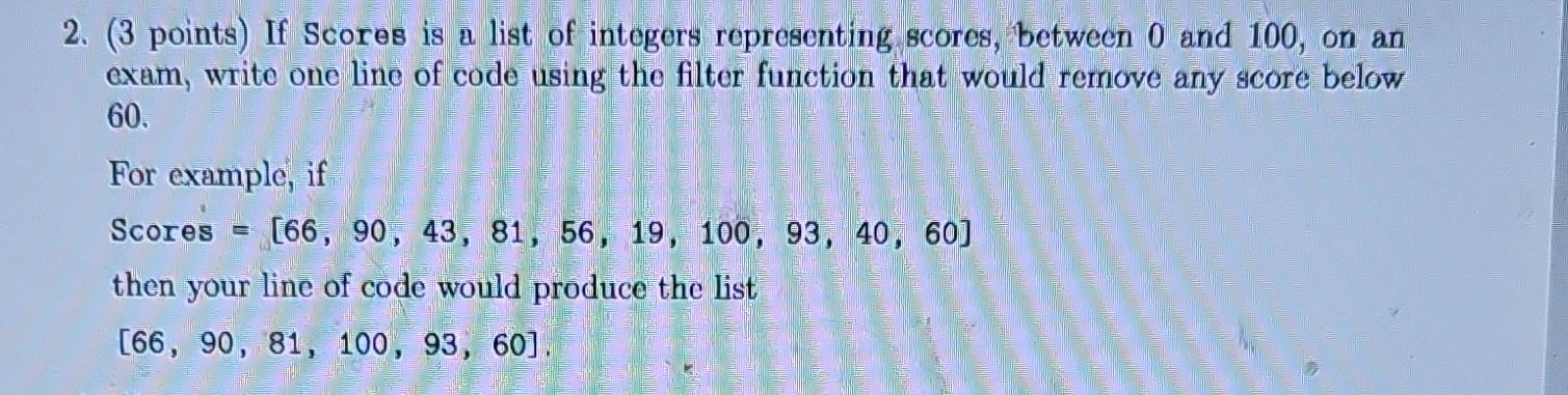 Solved 2. ( 3 points) If Scores is a list of integers | Chegg.com