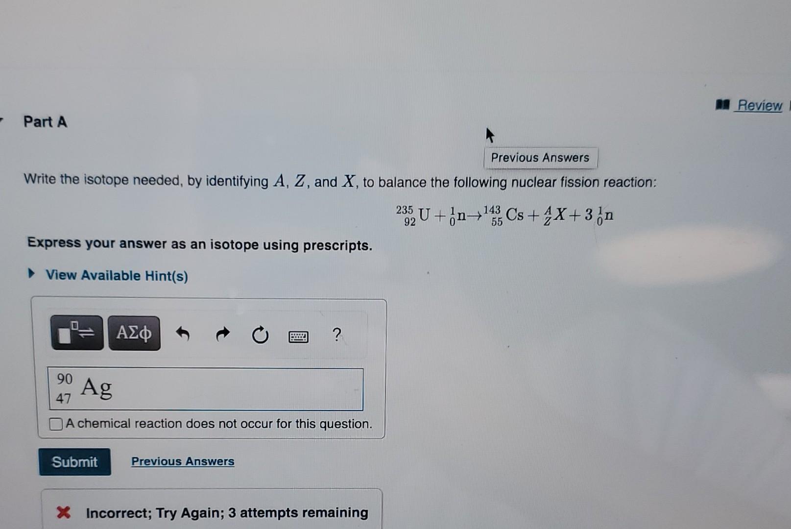 Solved Write the isotope needed, by identifying A,Z, and X, | Chegg.com