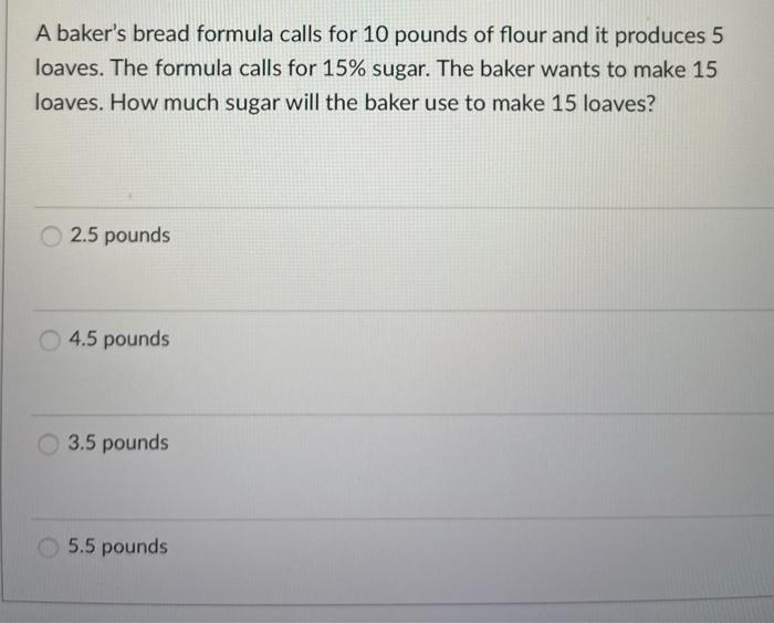 Solved A baker's bread formula calls for 10 pounds of flour | Chegg.com