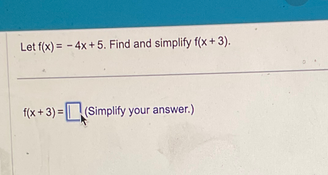Solved Let f(x)=-4x+5. ﻿Find and simplify | Chegg.com