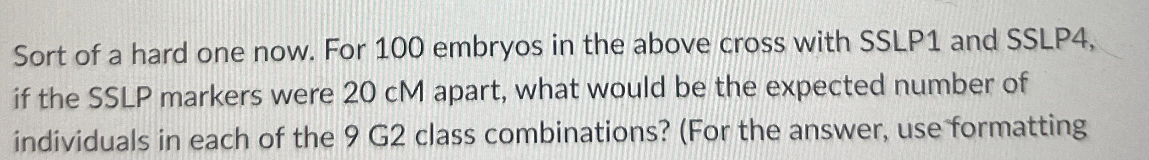 Solved Sort of a hard one now. For 100 ﻿embryos in the above | Chegg.com