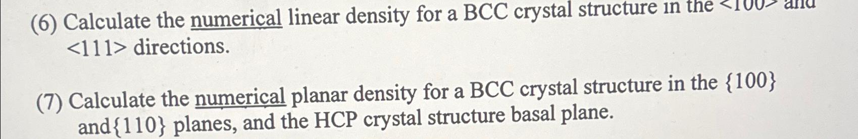 Solved (6) ﻿Calculate the numerical linear density for a BCC | Chegg.com