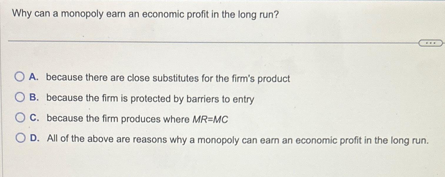 Solved Why can a monopoly earn an economic profit in the | Chegg.com