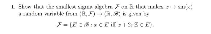 Solved 1. Show that the smallest sigma algebra F on R that | Chegg.com