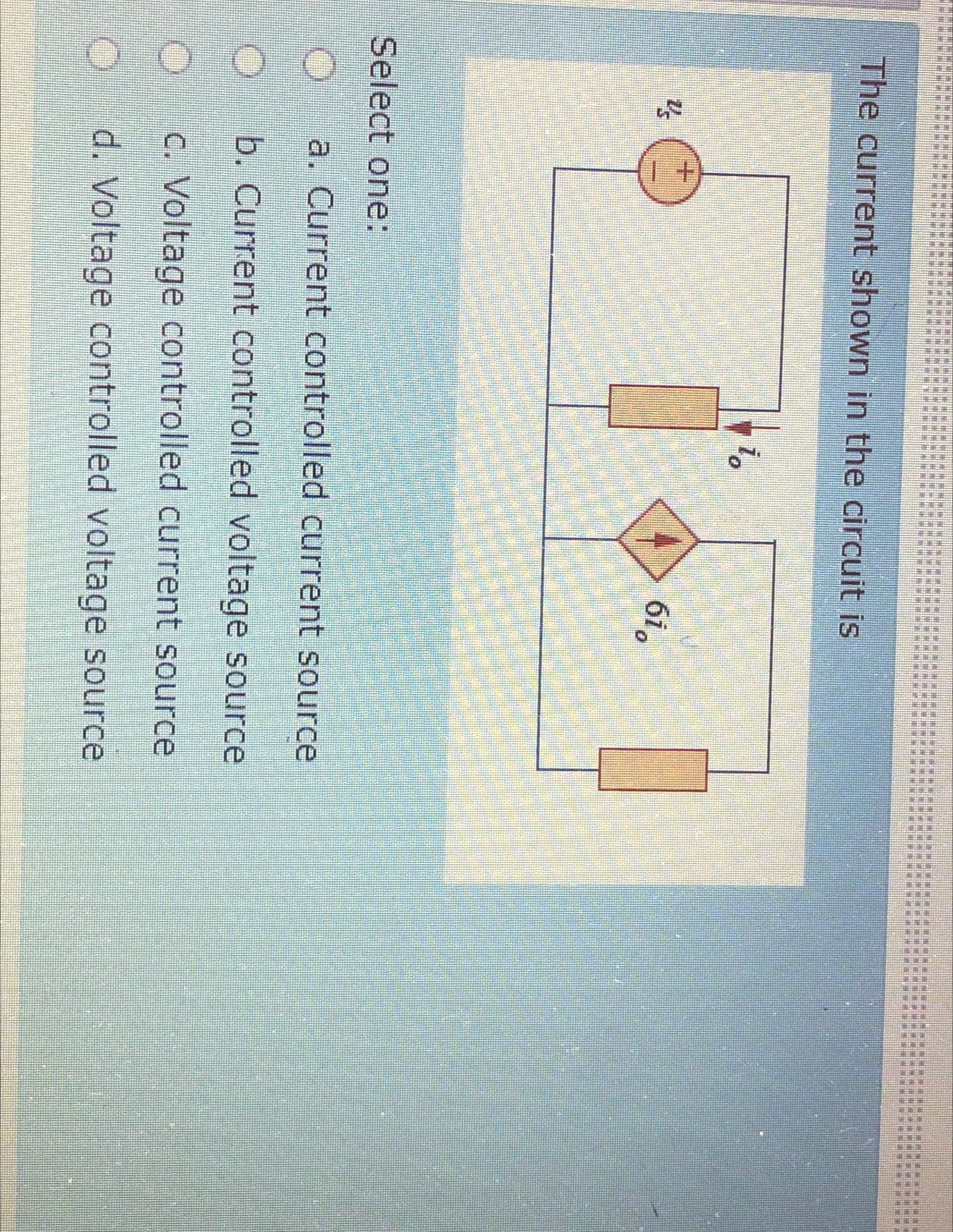 Solved The current shown in the circuit isSelect one:a. | Chegg.com