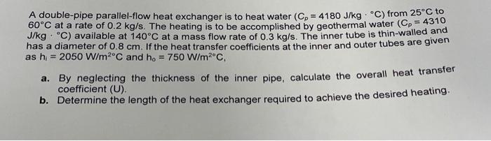 Solved A double-pipe parallel-flow heat exchanger is to heat | Chegg.com