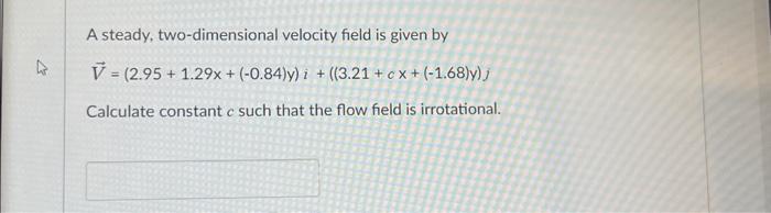 Solved A steady, two-dimensional velocity field is given by | Chegg.com