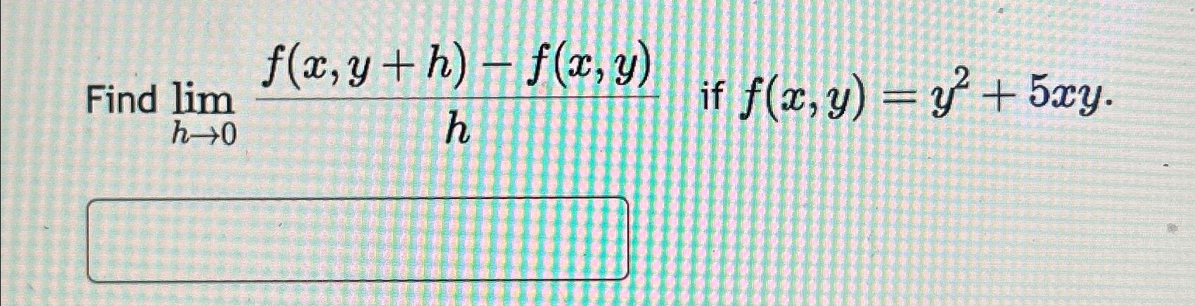 Solved Find Limh→0f X Y H F X Y H ﻿if F X Y Y2 5xy
