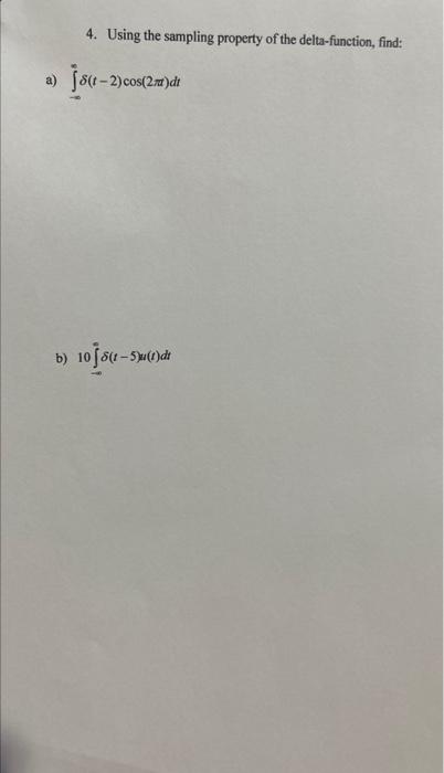 Solved 4. Using the sampling property of the delta-function, | Chegg.com