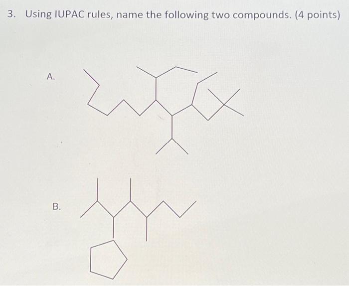 Solved 3. Using IUPAC rules, name the following two | Chegg.com Solved 3. Using IUPAC rules, name the following two | Chegg.com