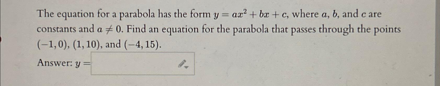 Solved The equation for a parabola has the form y=ax2+bx+c, | Chegg.com