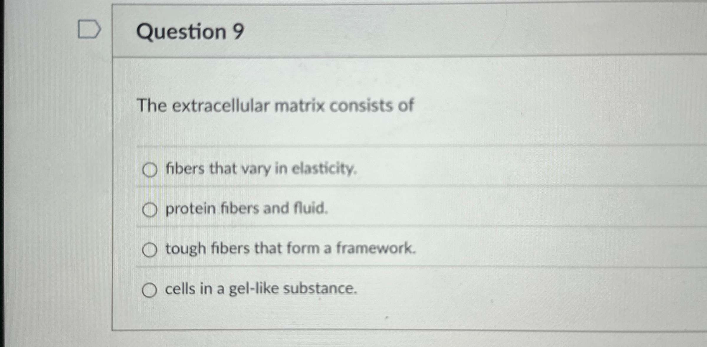 Solved Question 9The extracellular matrix consists offibers | Chegg.com