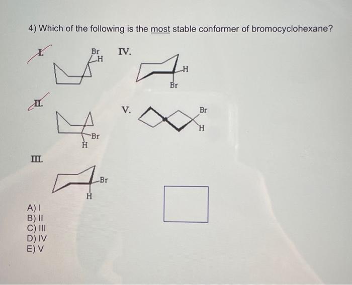 Solved 4) Which of the following is the most stable | Chegg.com