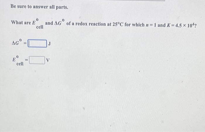 Be sure to answer all parts. Calculate E0,E, and ΔG | Chegg.com