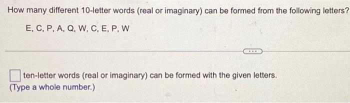 Solved How many different 10 -letter words (real or | Chegg.com