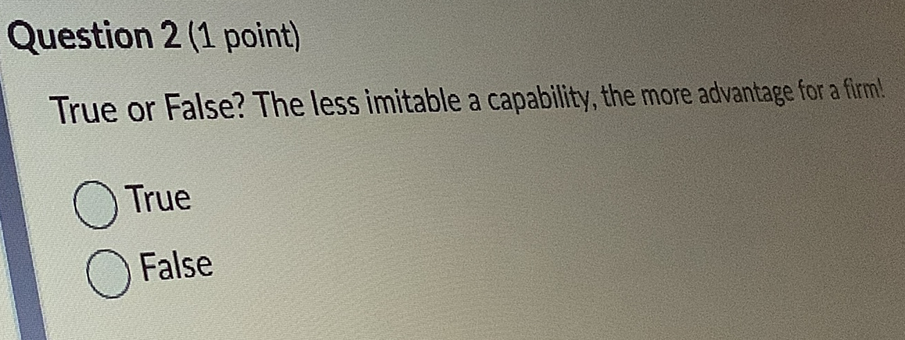 Solved Question 2 (1 ﻿point)True or False? The less imitable | Chegg.com