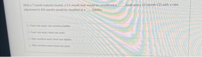 Solved With a. 7 month maturity bucket, a 5.5 month loan | Chegg.com