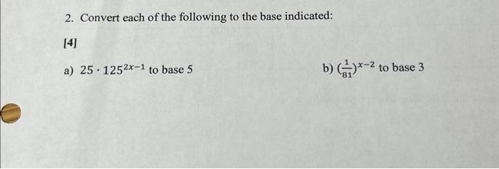 Solved 2. Convert each of the following to the base | Chegg.com