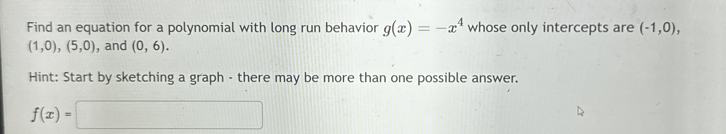 Solved Find an equation for a polynomial with long run | Chegg.com