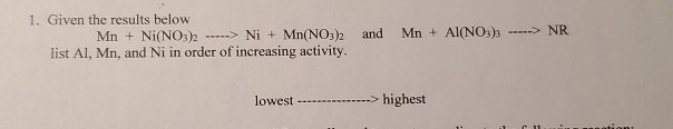 Solved 1. Given the results below Mn + Ni(NO3)2 -----> Ni + | Chegg.com