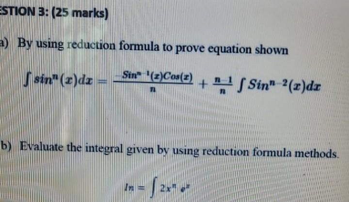 Solved ESTION 3: (25 marks) a) By using reduction formula to | Chegg.com