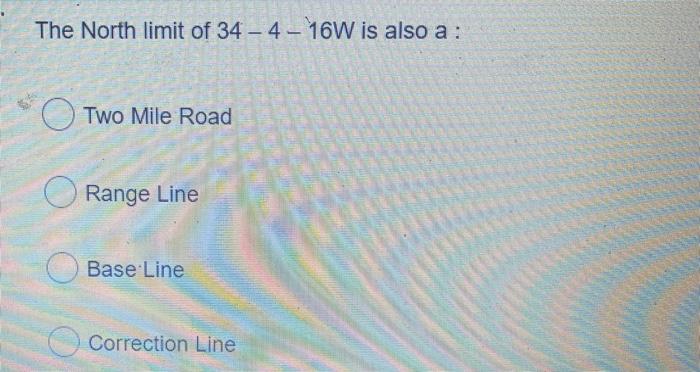 Solved The North limit of 34 - 4 - 16W is also a : Two Mile | Chegg.com